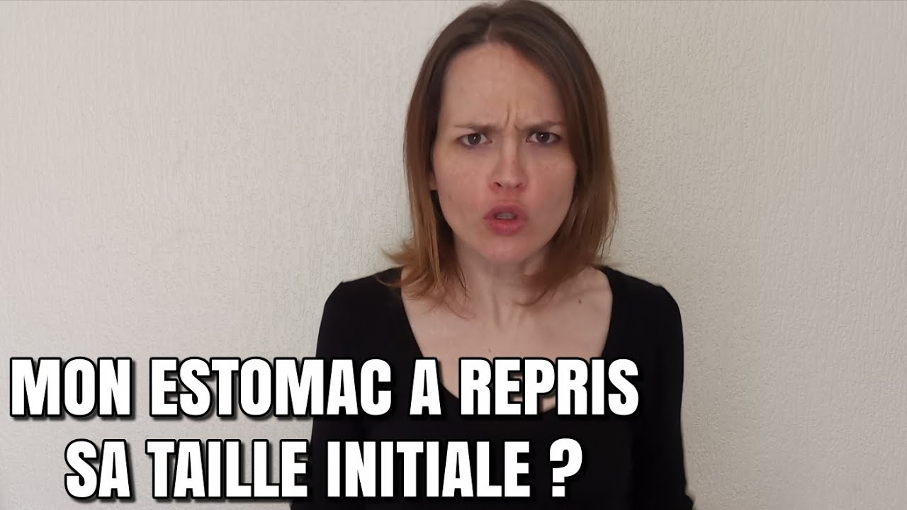 MON ESTOMAC A REPRIS SA TAILLE ET SA CAPACITÉ INITIALE ? - YouTube