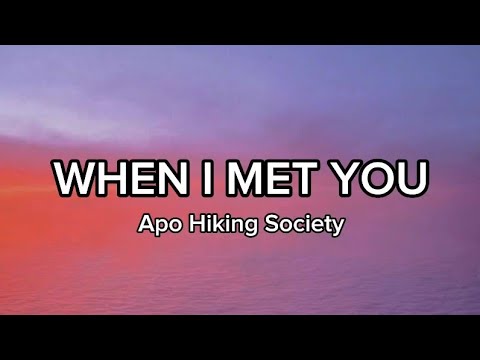 When I Met You - Apo Hiking Society (Lyrics) - YouTube