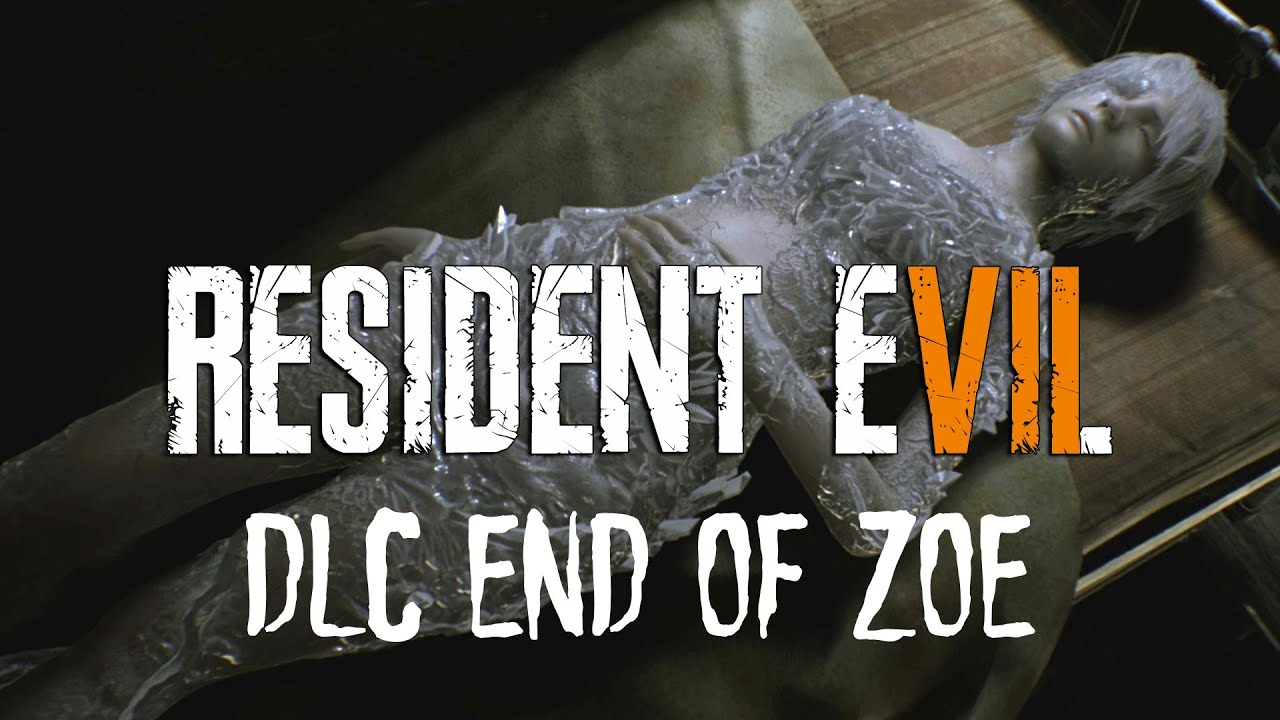 RESIDENT EVIL 7 - LET'S PLAY FR - [DLC] END OF ZOE ! - YouTube