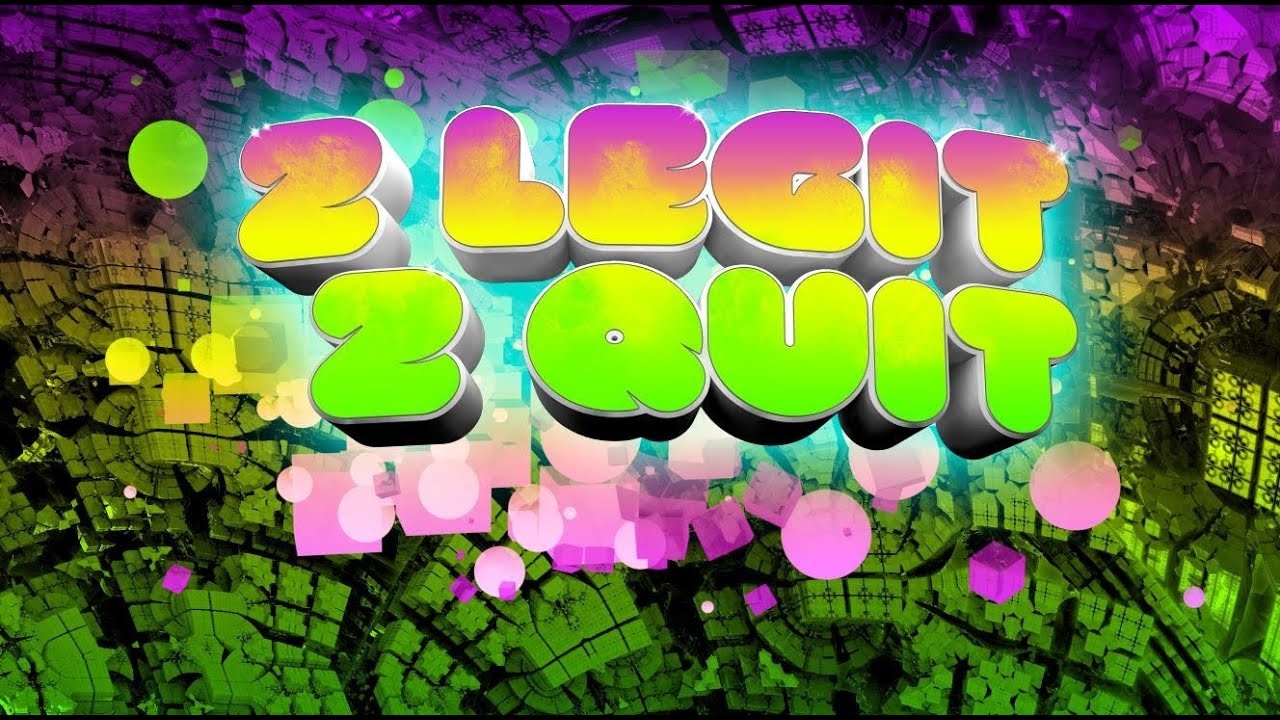 2 Legit 2 Quit Official Video - YouTube