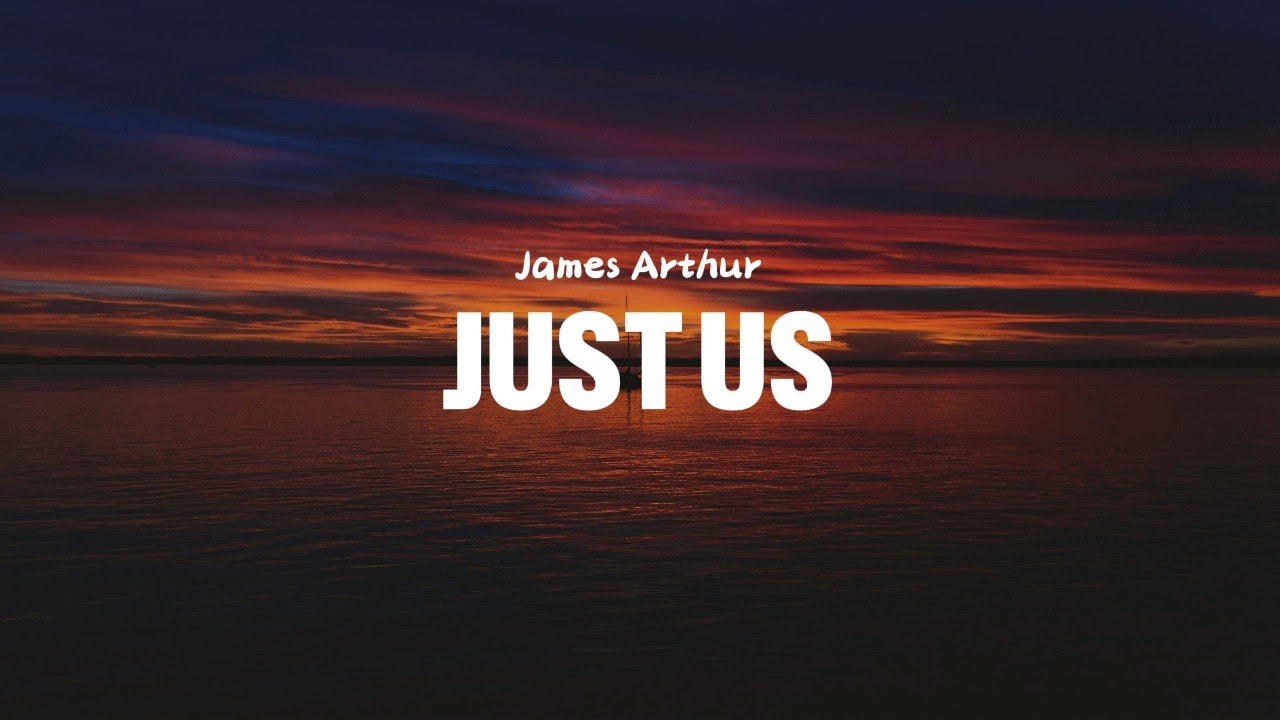James Arthur - Just Us (Lyrics) - YouTube