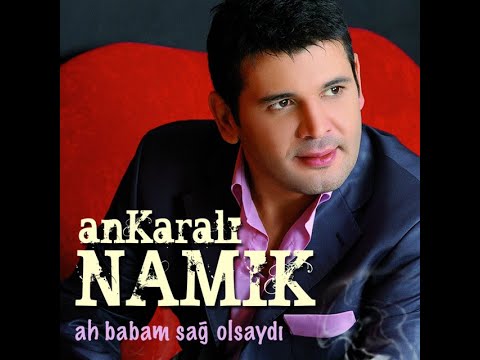 Ankaralı Namık - Ah Babam Sağ Olsaydı