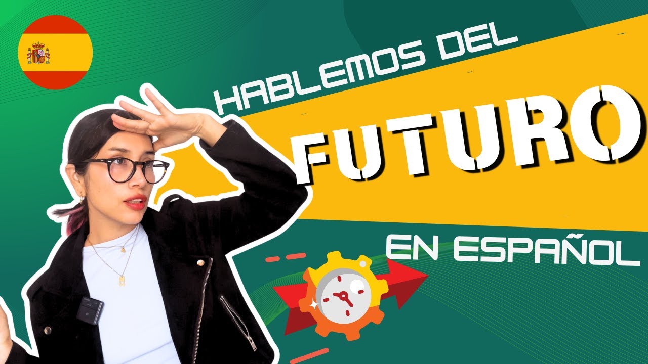 El Futuro en Español: Guía Completa con Ejemplos y Verbos Irregulares ...