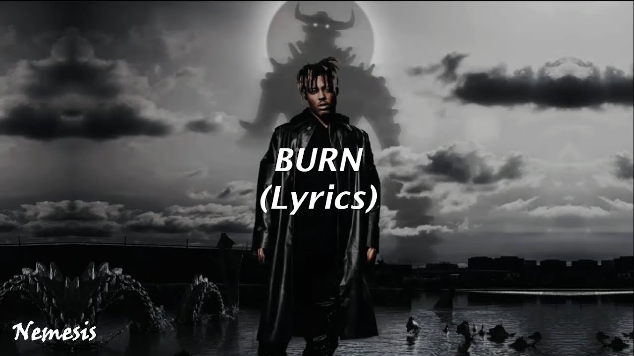 Juice Wrld Burn Lyrics Youtube