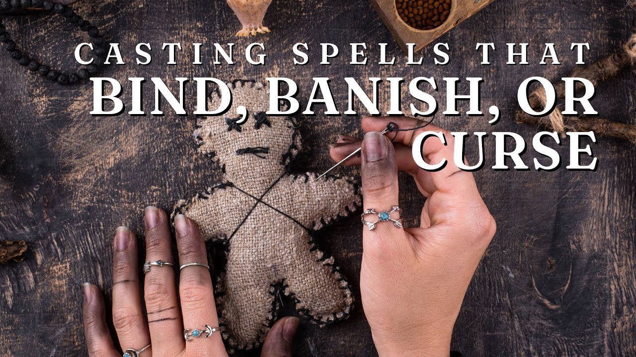 What You Should Know About Casting Spells that Bind, Banish, or Curse - YouTube