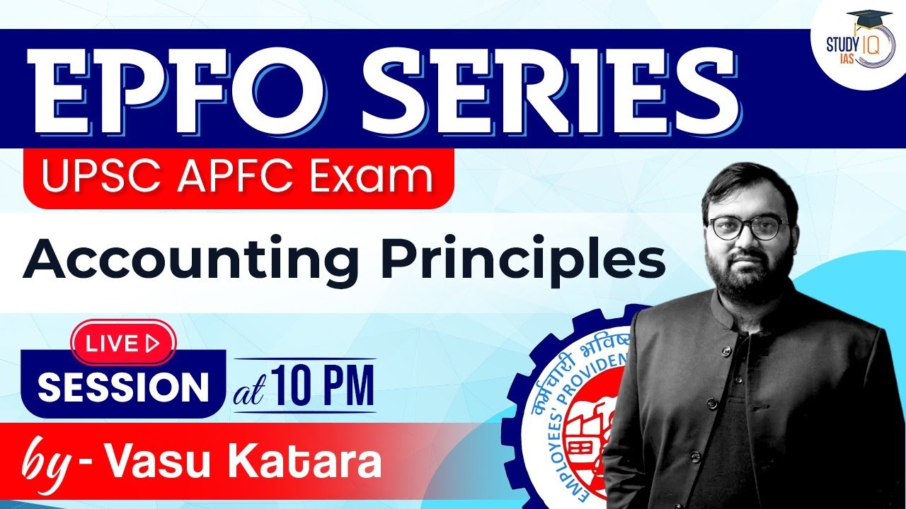 EPFO Series - Accounting Principles | UPSC APFC Exam | StudyIQ IAS ...
