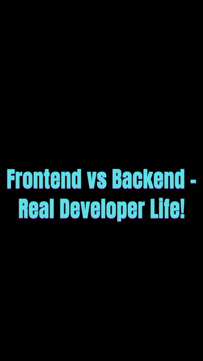 Frontend Vs Backend Shorts Fullstackdeveloper Frontendvsbackend Developerlife Codingshorts