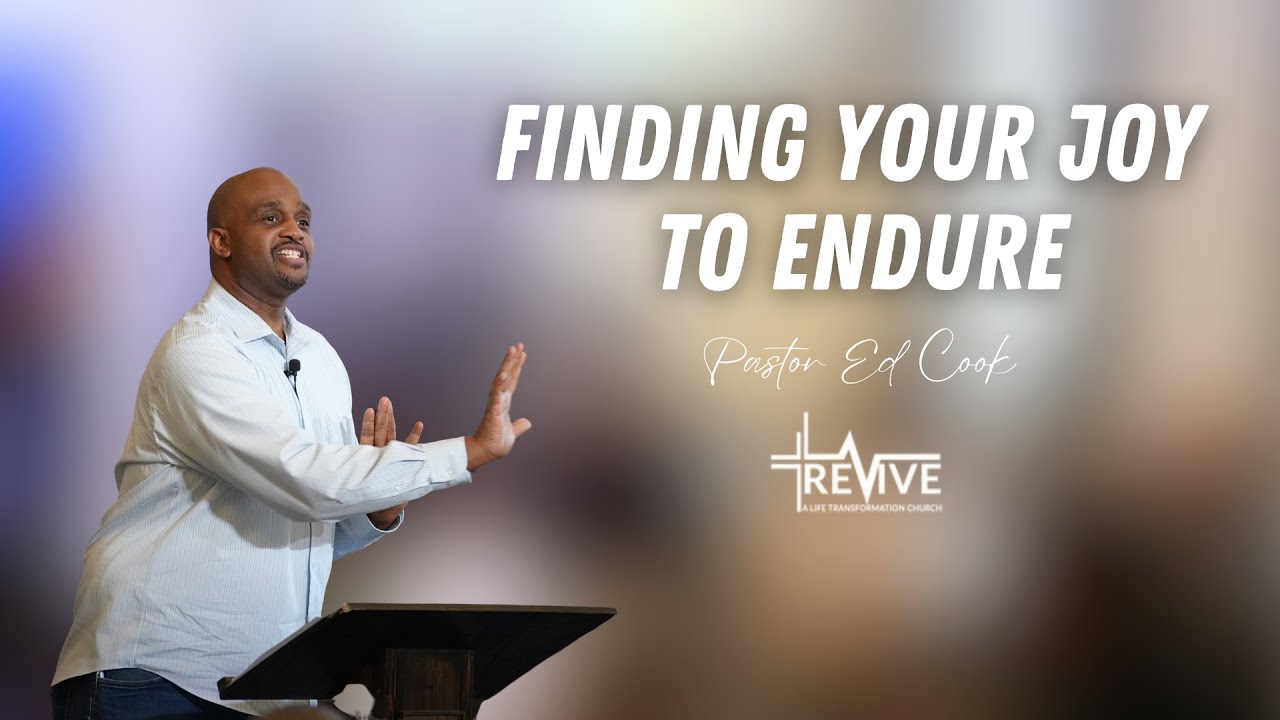 Finding Your Joy to Endure | Pastor Ed Cook - YouTube