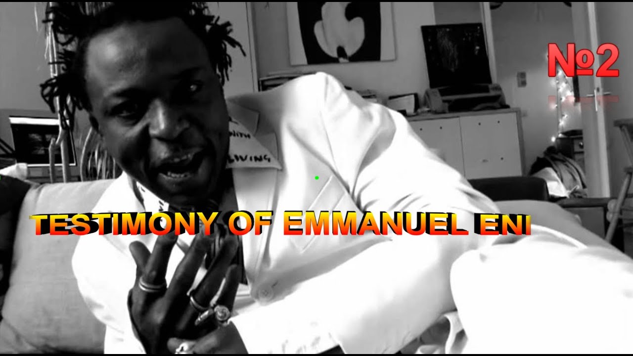 TESTIMONY OF EMMANUEL ENI N°2 - YouTube