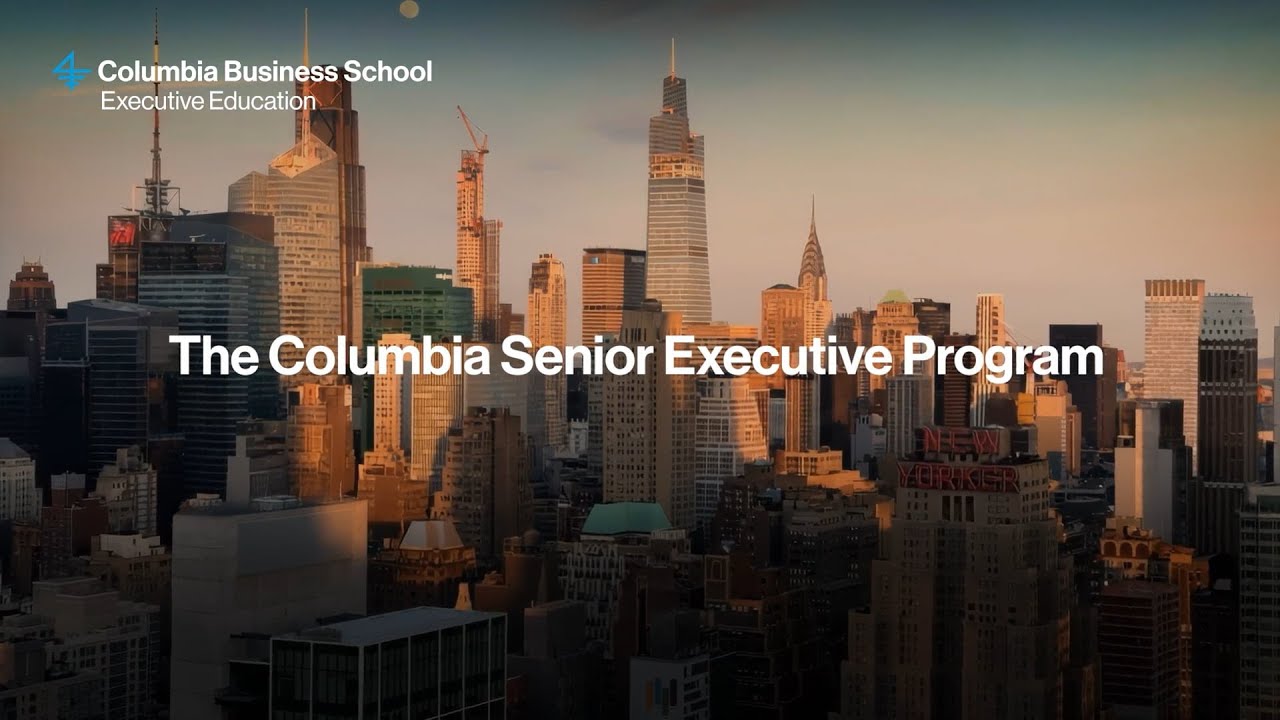 Introducing the Columbia Senior Executive Program at Columbia Business ...