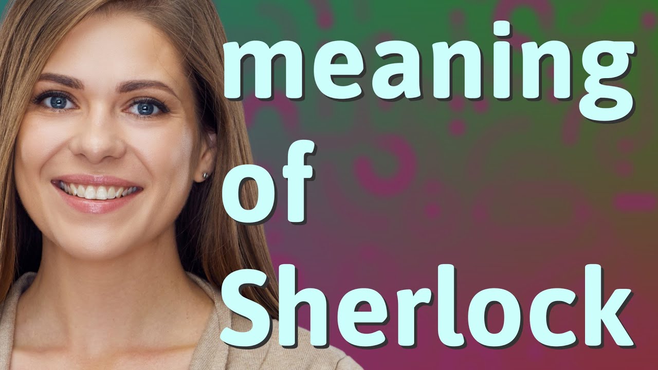 Sherlock | meaning of Sherlock - YouTube