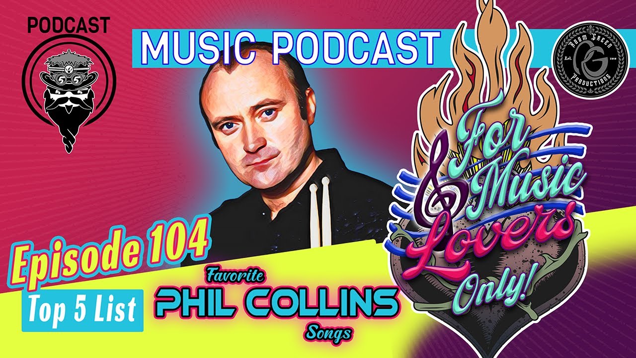 Top 5: Phil Collins Songs 🎼 ForMusicLoversOnly! the Podcast (EP 104 ...