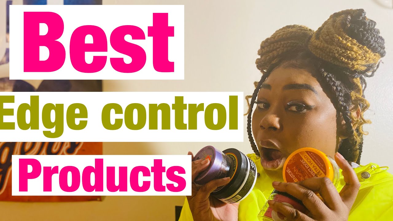 My FAVORITE EDGE CONTROL PRODUCTS/ Best products for edges (RECOMMEND ...