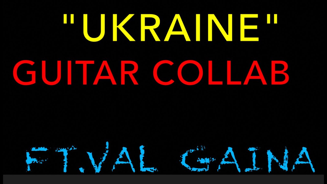 "Ukraine" Guitar Collaboration Ft.Val Gaina - YouTube