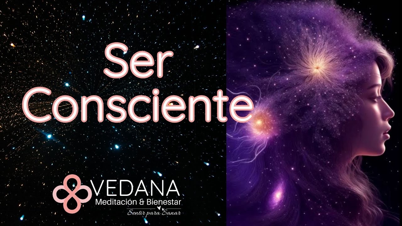 Ser Consciente - Yo Soy Consciencia - YouTube