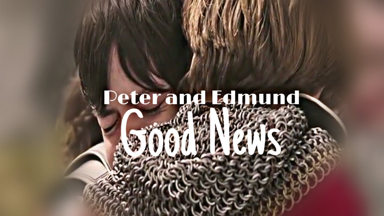 Peter & Edmund || Good News - YouTube