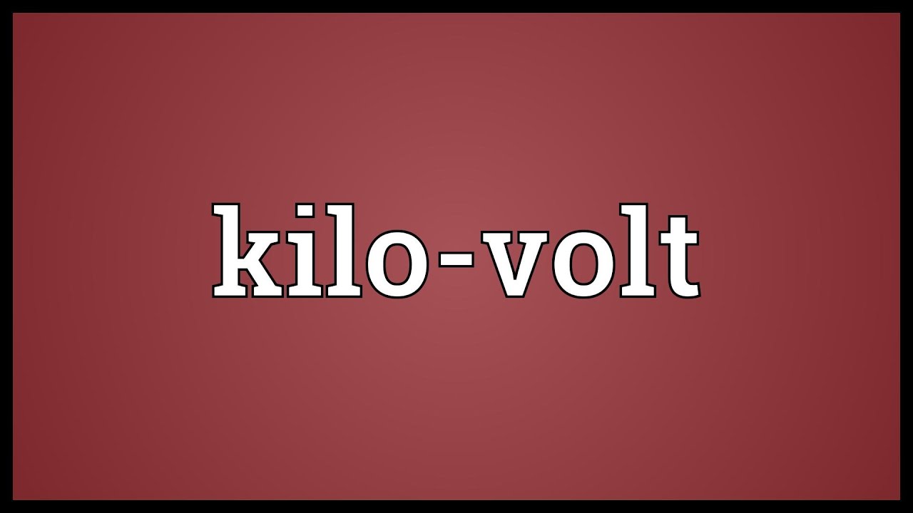 Kilo volt Meaning YouTube kilo-volt-meaning-youtube