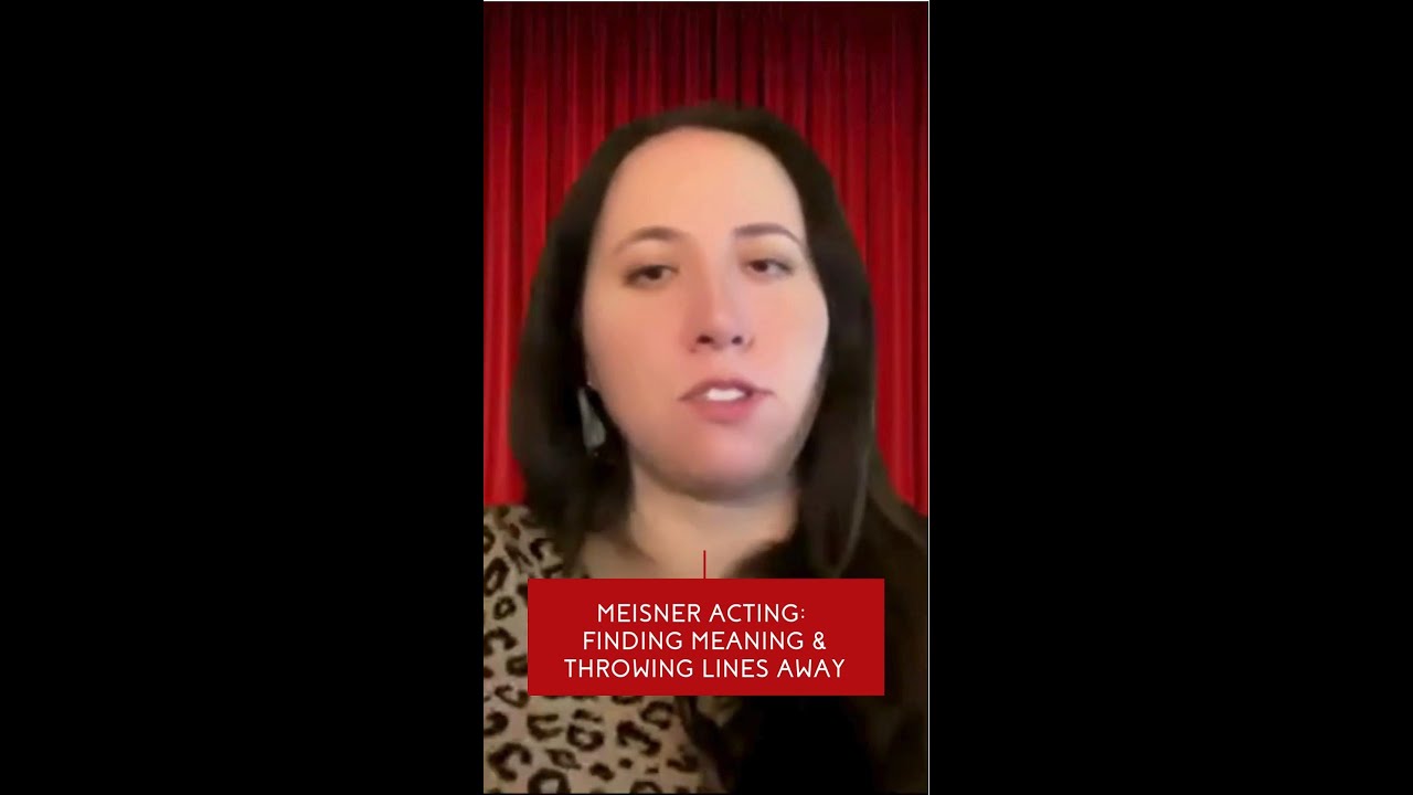 Meisner Acting: Finding Meaning & Throwing Lines Away - YouTube