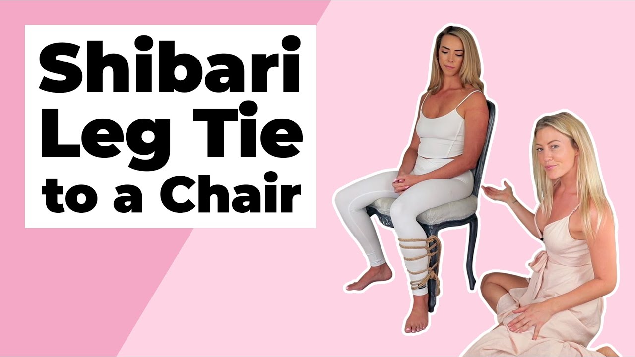 How to Do a Shibari Leg Tie - to a Chair! (Quick Kinky Rope Play ...
