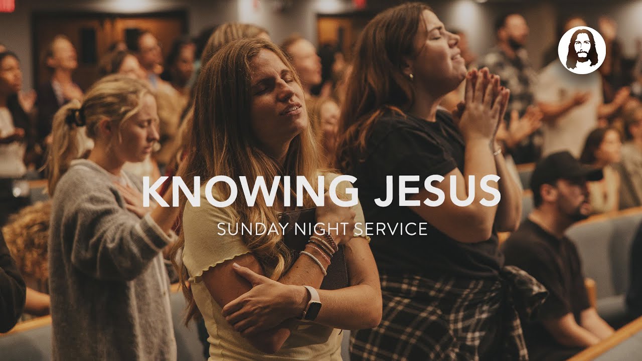 Knowing Jesus | Sunday Night Service | September 22nd, 2024 - YouTube