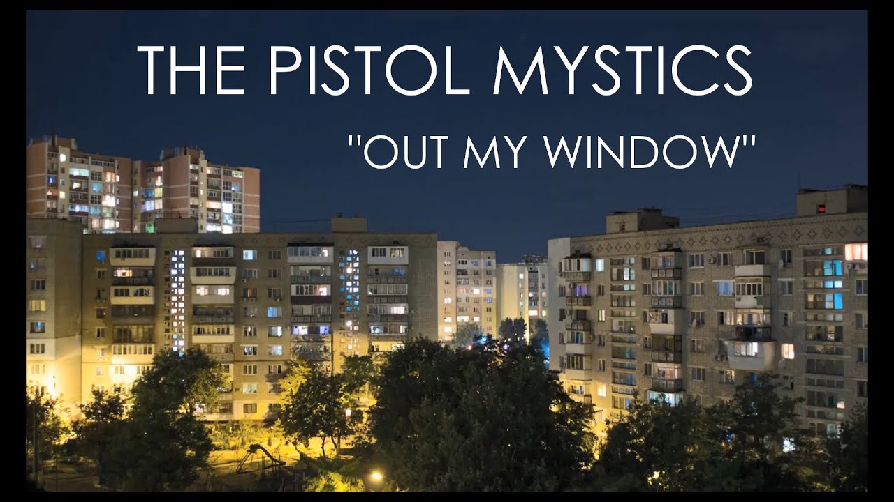 "Out My Window" - The Pistol Mystics (OFFICIAL) - YouTube