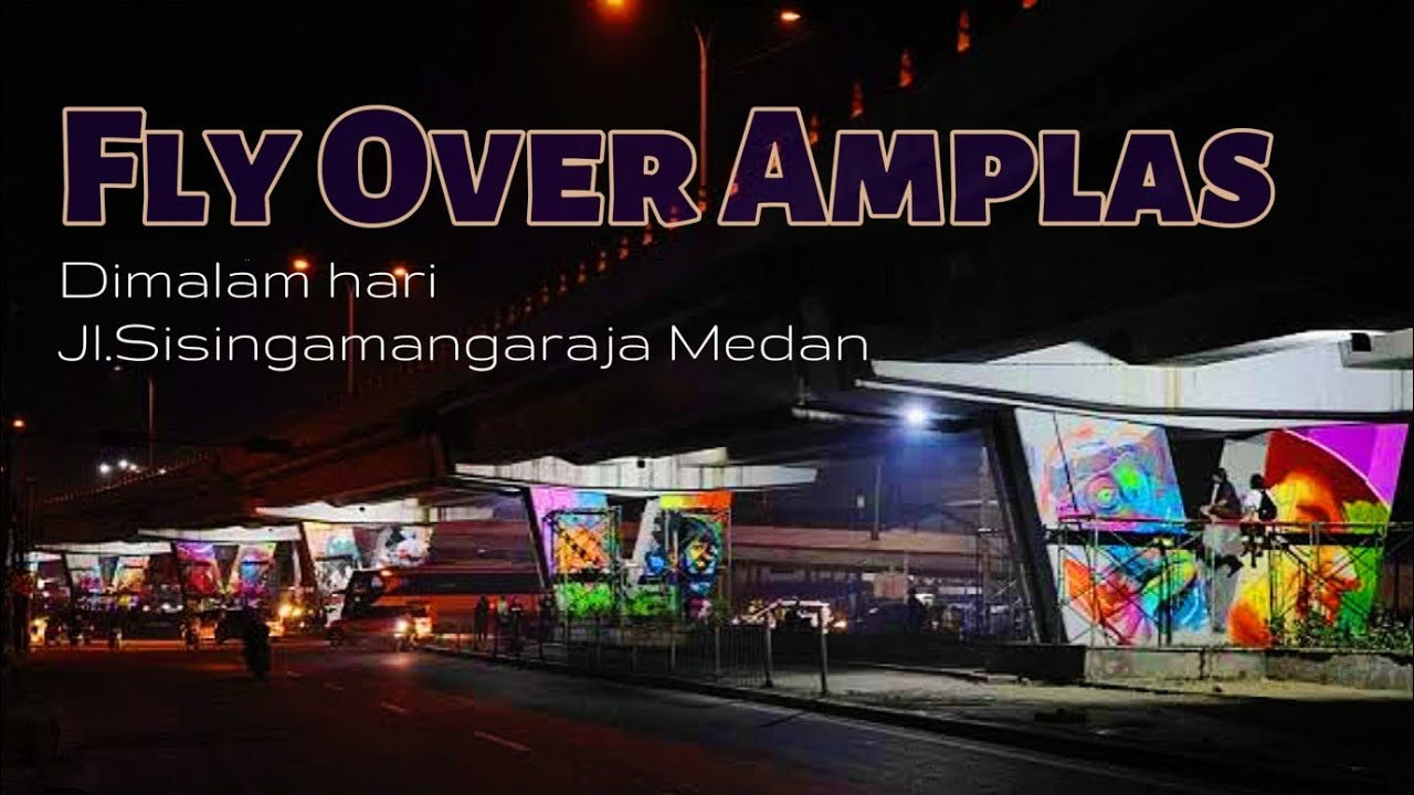 Fly Over Medan Amplas malam hari JL.SM.Raja #medan #kotamedan - YouTube