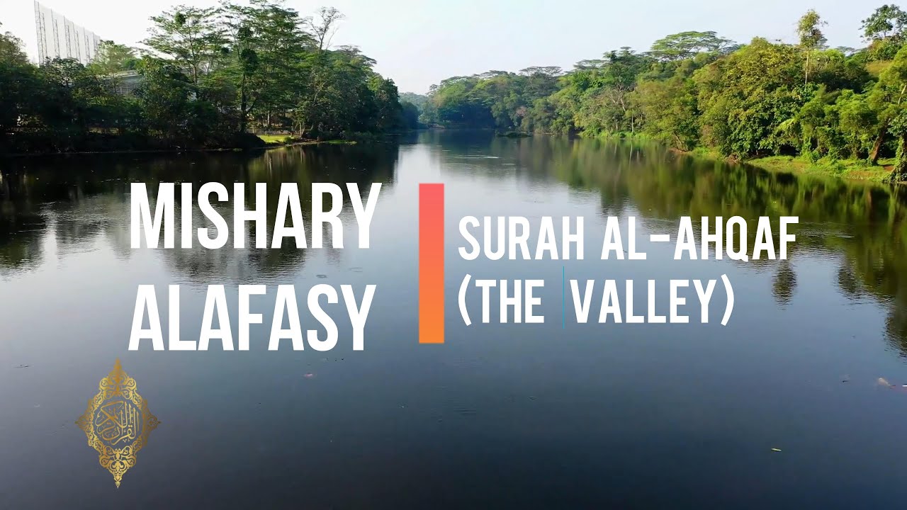 SURAH AL-AHQAF (THE VALLEY) 46 | Beautiful Quran recitation by Mishary ...