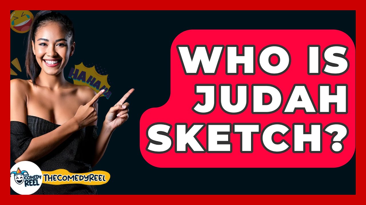 Who Is Judah Sketch? - The Comedy Reel - YouTube