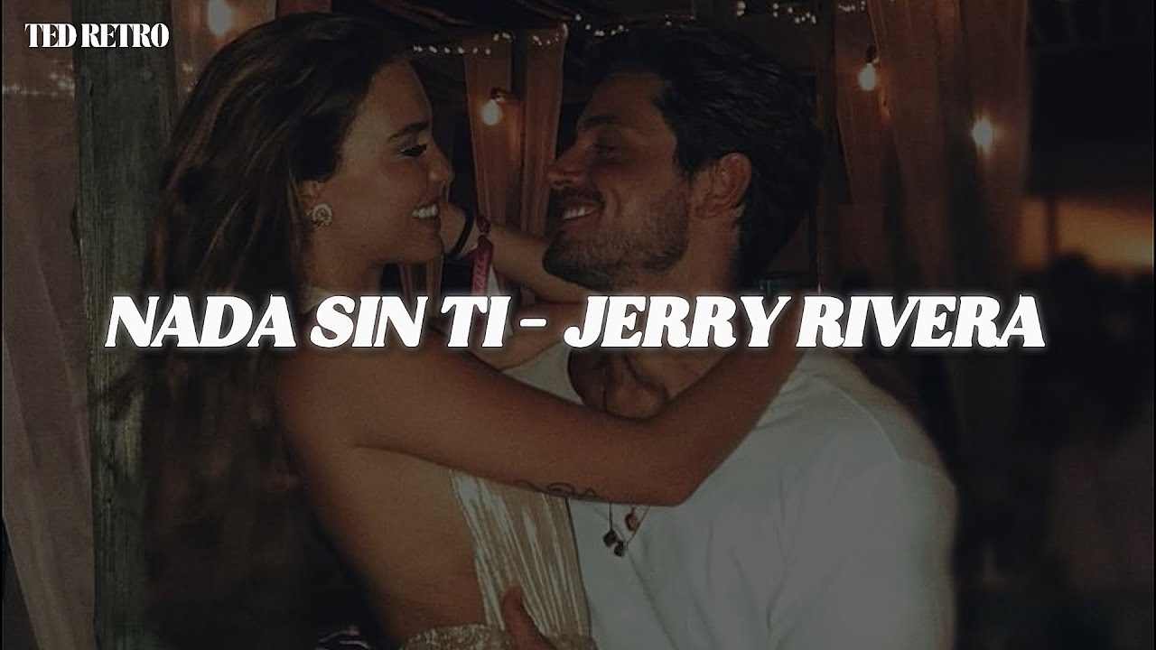 Jerry Rivera - Nada Sin Ti (Letra/Lyrics) - YouTube