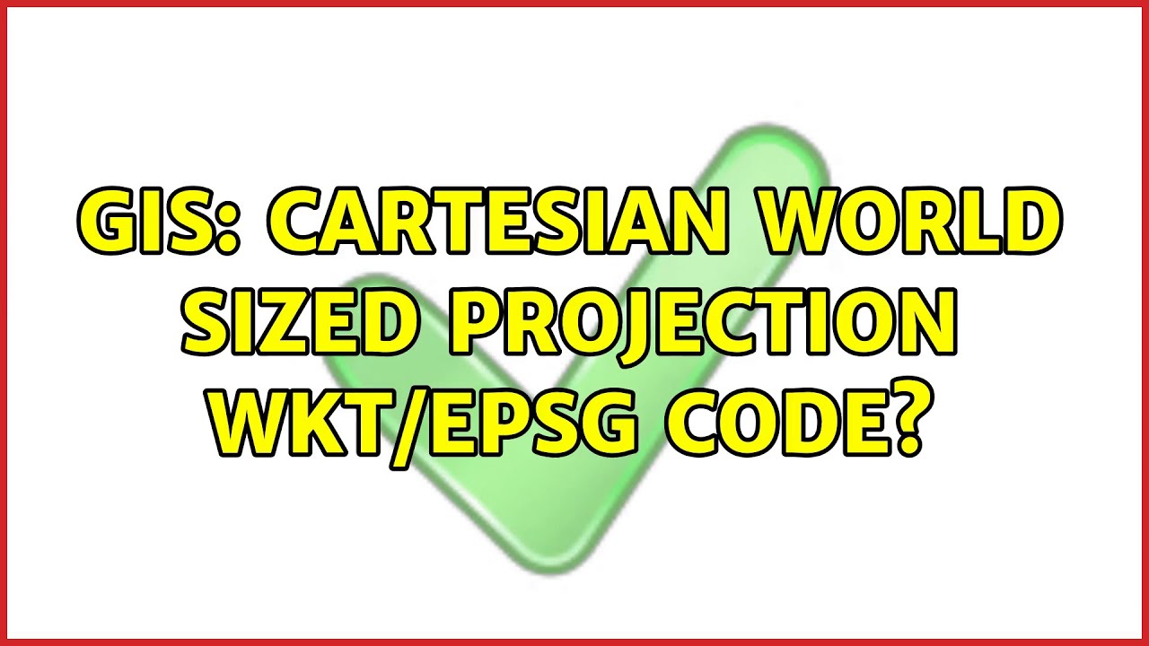 GIS: Cartesian world sized projection WKT/EPSG code? (2 Solutions ...