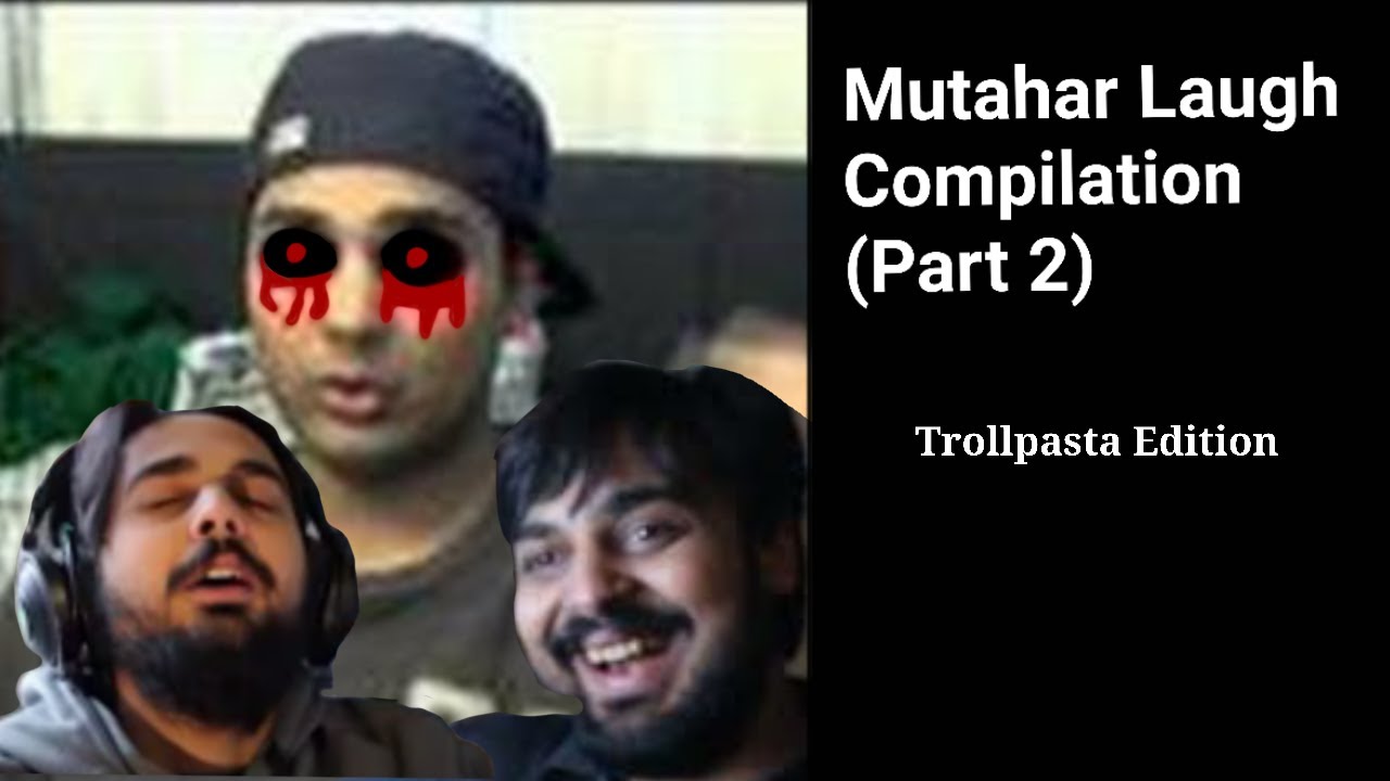 Mutahar Laugh Compilation (Part 2) Trollpasta Edition - YouTube