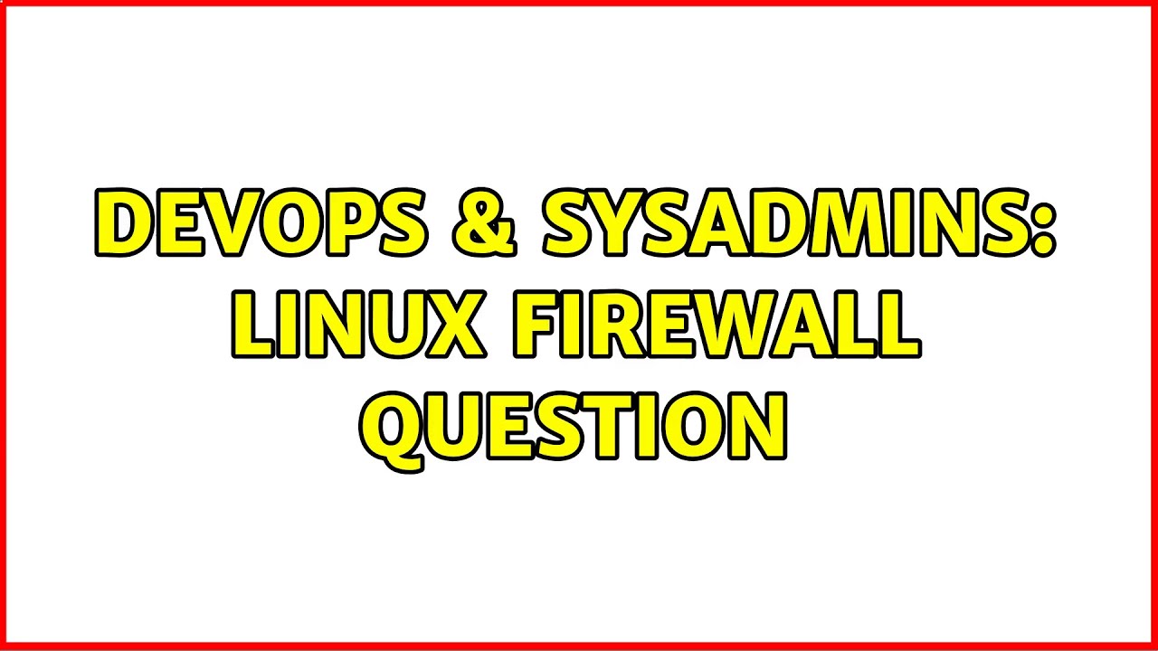 DevOps & SysAdmins: linux Firewall question (3 Solutions!!) - YouTube