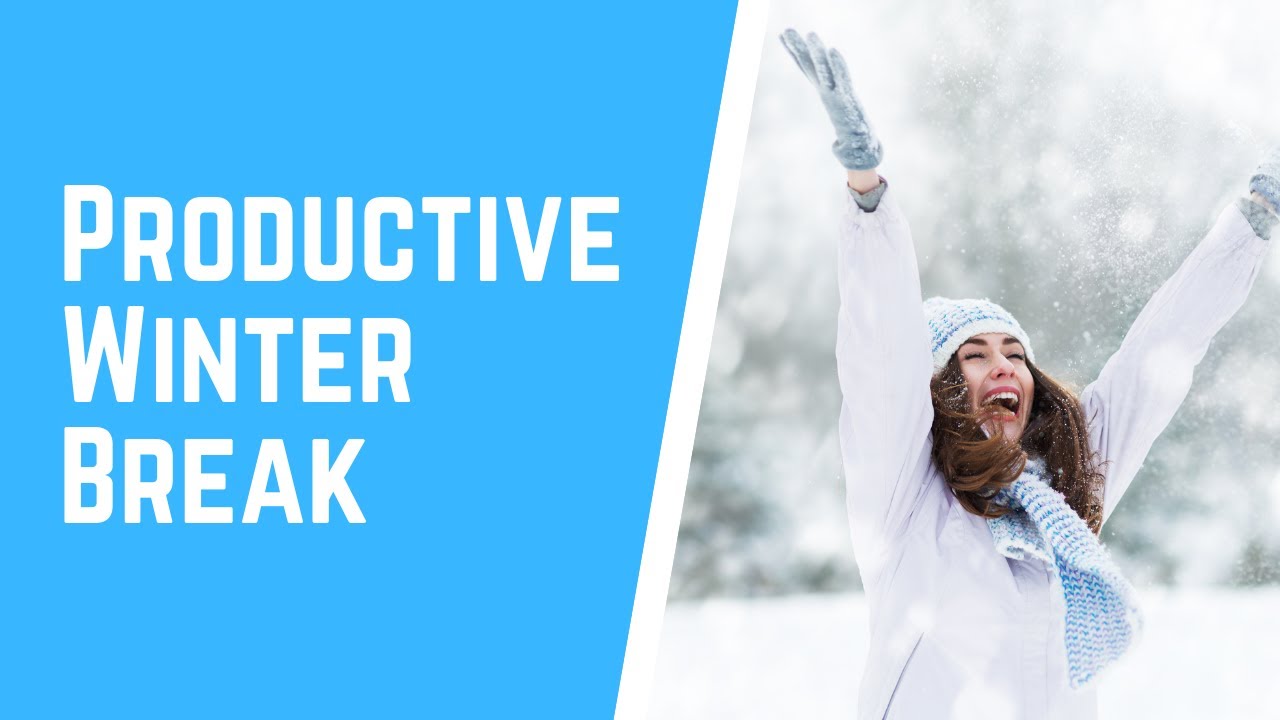 5 Productive Things to Do Over Winter Break - YouTube