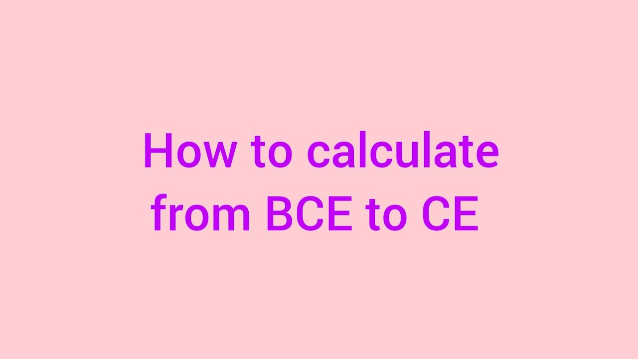 How to calculate from BCE to CE - YouTube