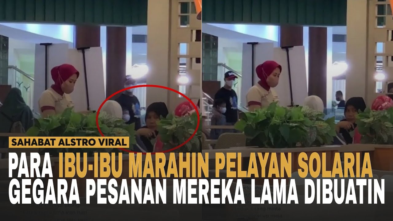 VIRAL VIDEO IBU-IBU MENGAMUK Dan Marahin Pelayan Solaria, Gara-gara ...