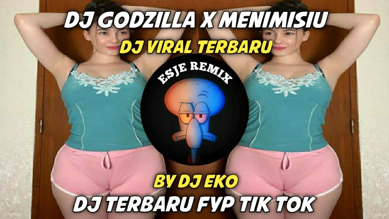 DJ TERBARU DJ GODZILA X MENIMISIU by DJ (Eko) yang kalian cari cari ...