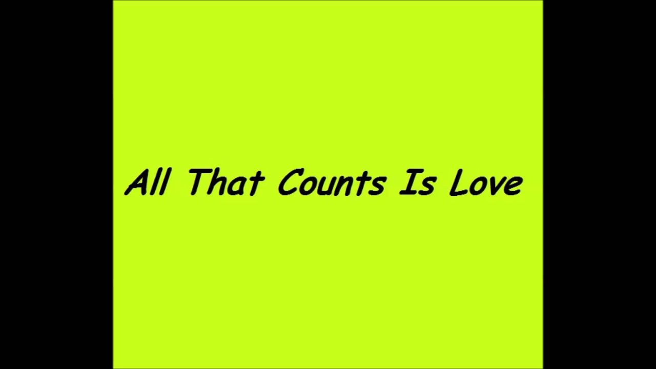 All That Counts Is Love - YouTube