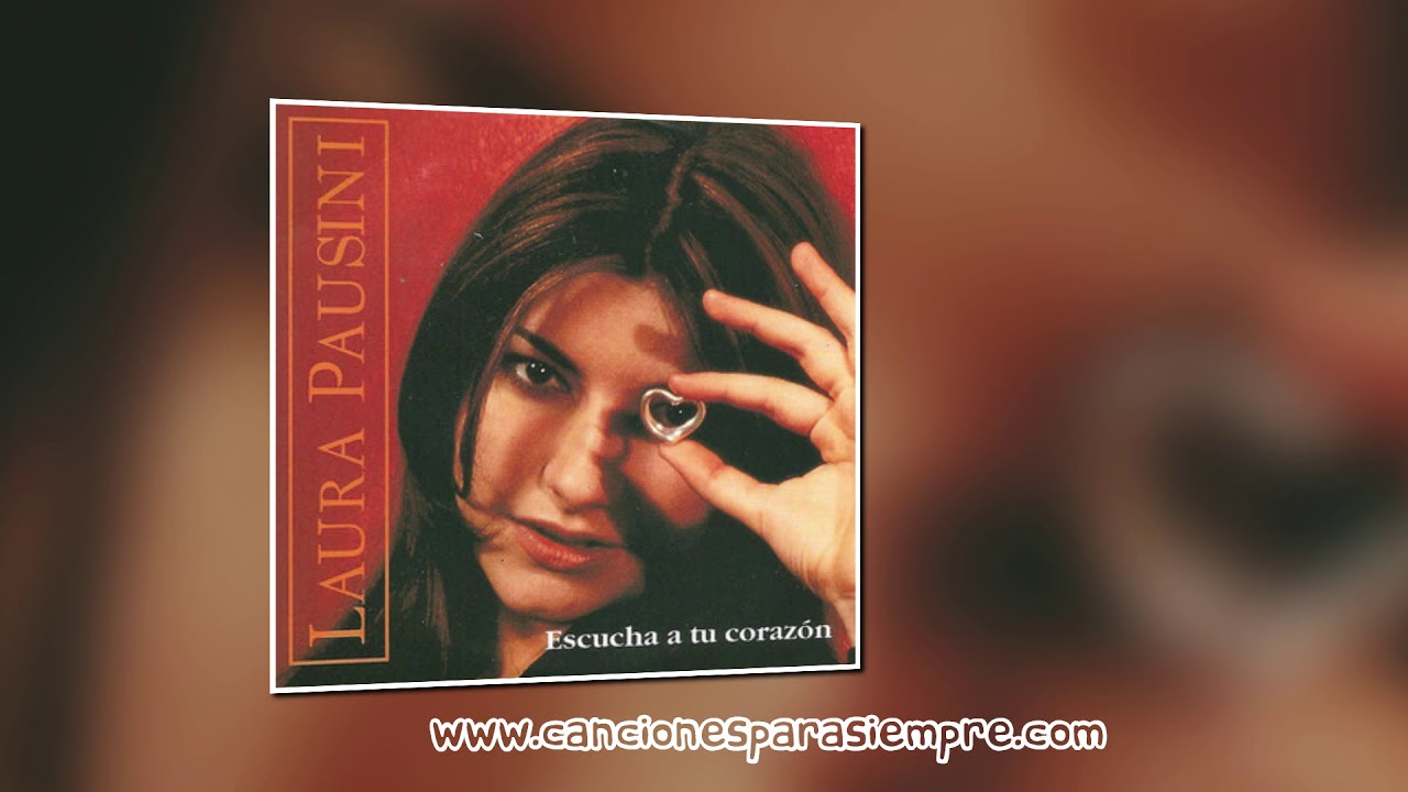 Escucha tu corazón - ♫ - Laura Pausini - YouTube