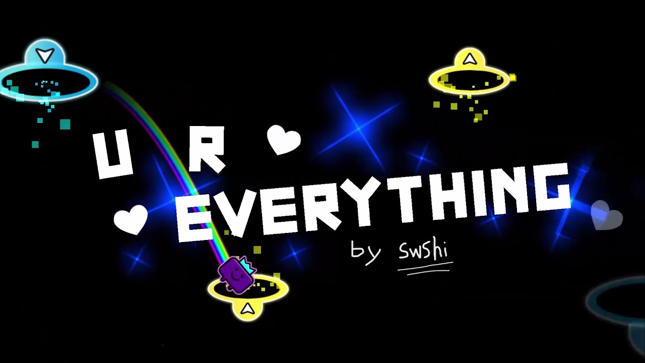 Geometry Dash - U R EVERYTHING by swshi (Complete) - YouTube