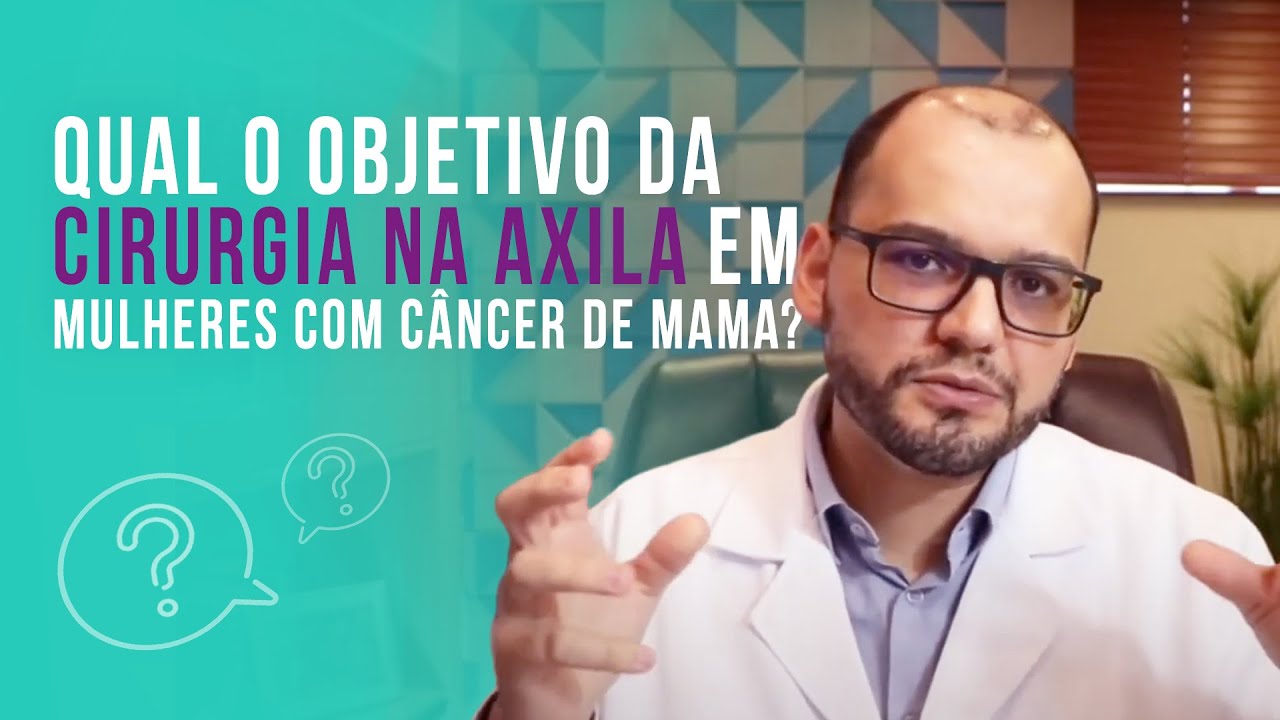 Qual o objetivo da cirurgia na axila em mulheres com câncer de mama ...