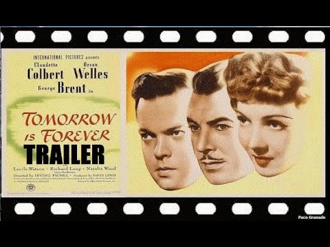 "TOMORROW IS FOREVER" (1946) (TRAILER) Claudette Colbert, Orson Welles ...
