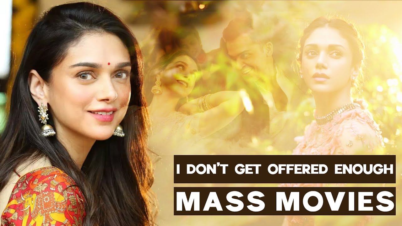 Aditi Rao Hydari: I don't get offered enough mass movies | Psycho ...