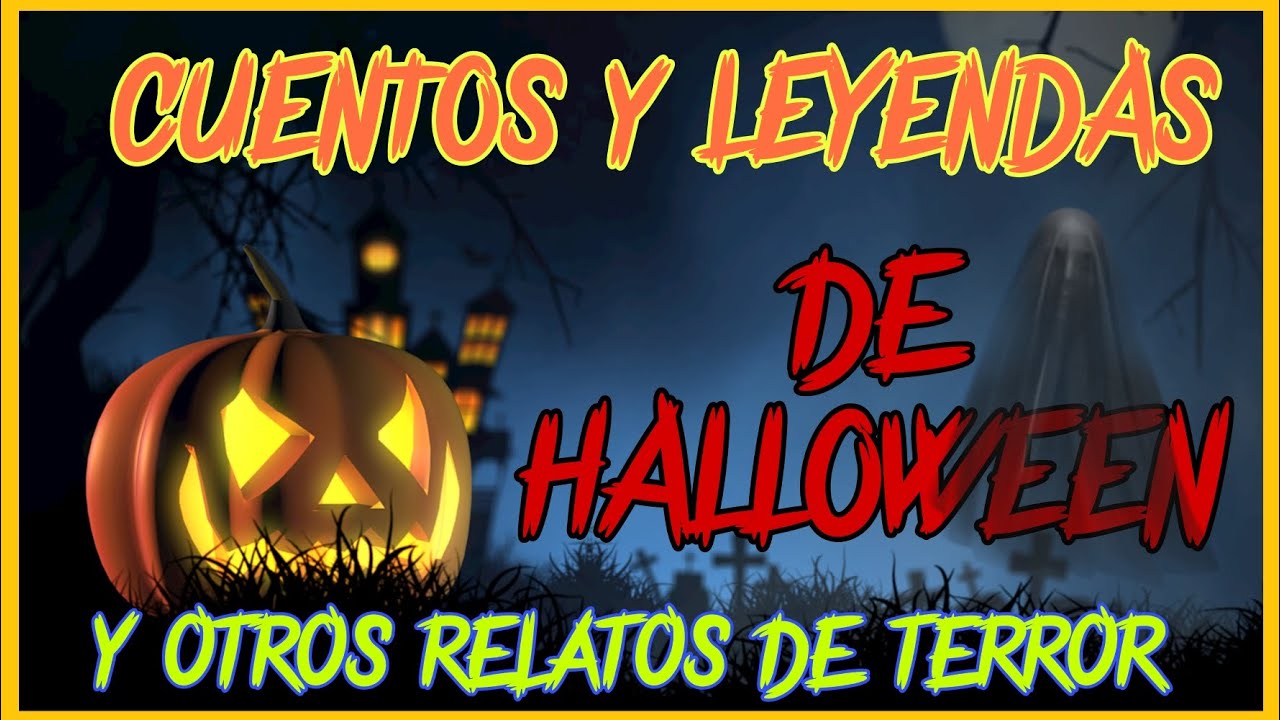 #6 🔴CUENTOS y LEYENDAS de HALLOWEEN/😈CUENTOS de TERROR - YouTube