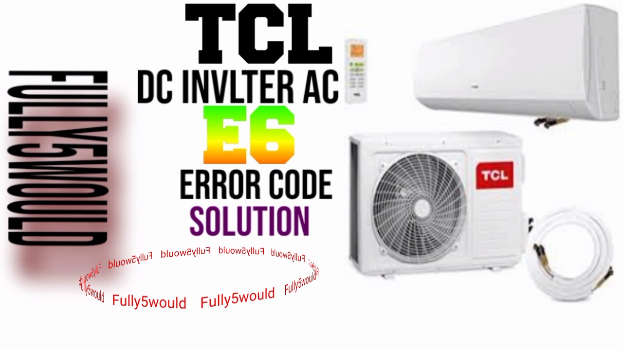 Tcl Dc Inverter Ac Error Code Faults E6 Solution YouTube Tcl Dc Inverter Ac Error Code Faults E6 Solution YouTube