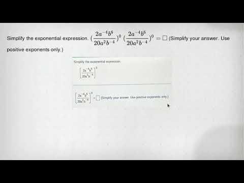 Simplify the exponential expression. ((2a^-4b^6)/(20a^2)b^(-4))^0 ((2a^-4b^6)/(20a^2)b^(-4))^0 ...
