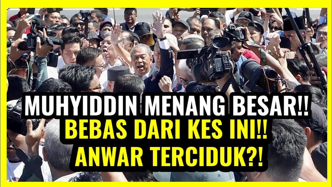 MUHYIDDIN MENANG BESAR!! BEBAS DARI KES INI!! ANWAR TERCIDUK?! - YouTube