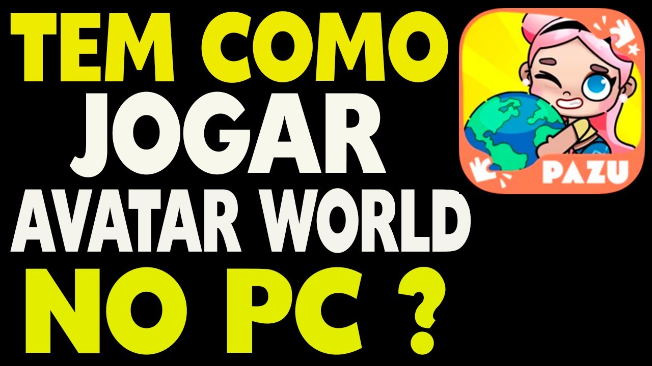 Tem Como Jogar Avatar World no PC - YouTube