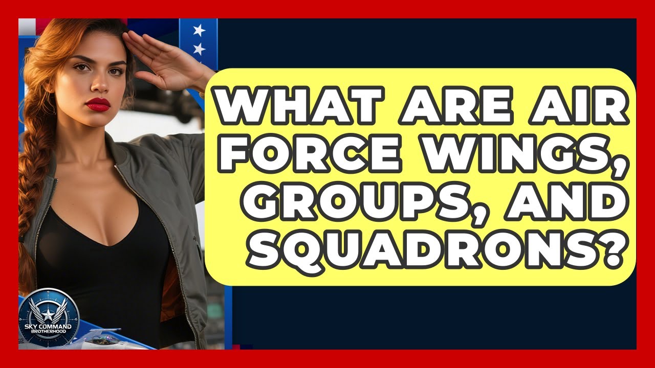 What Are Air Force Wings, Groups, And Squadrons? - Sky Command ...