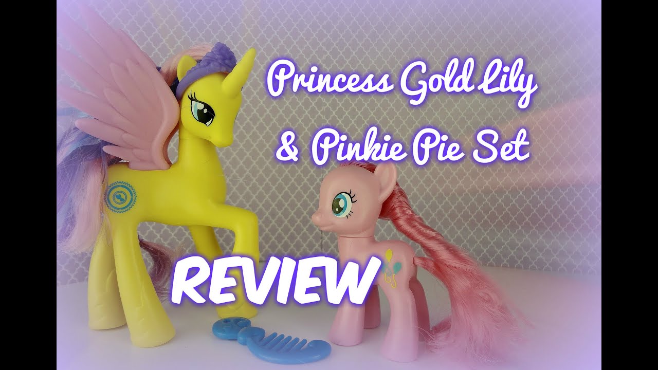 Mlp: Princess Gold Lily & Pinkie Pie Set Review - YouTube