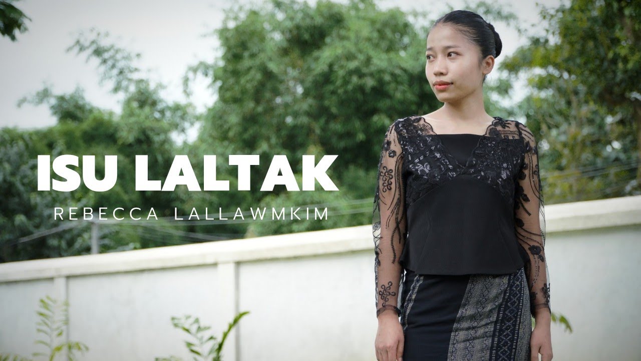 Rebecca Lallawmkim - Isu Laltak || Official Music Video - YouTube